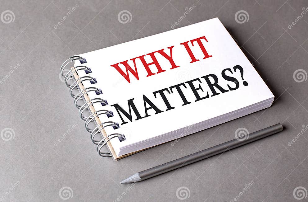 WHY it MATTERS Word on Notebook on Grey Background Stock Image - Image ...