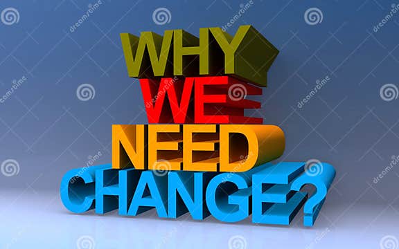 Why we need change on blue stock illustration. Illustration of ...