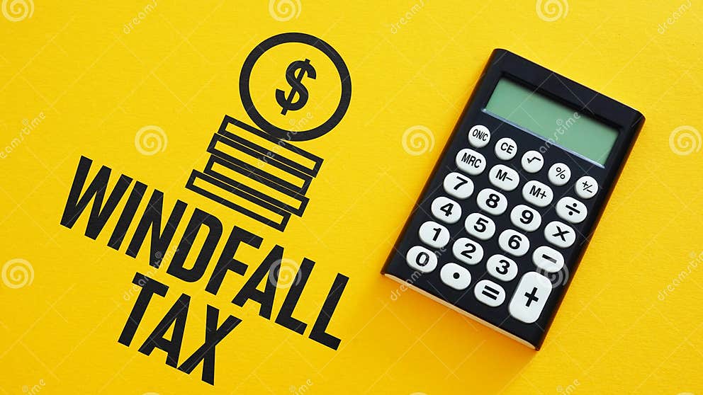 Windfall Tax is Shown Using the Text and Photo of Calculator Stock Image - Image of taxation ...