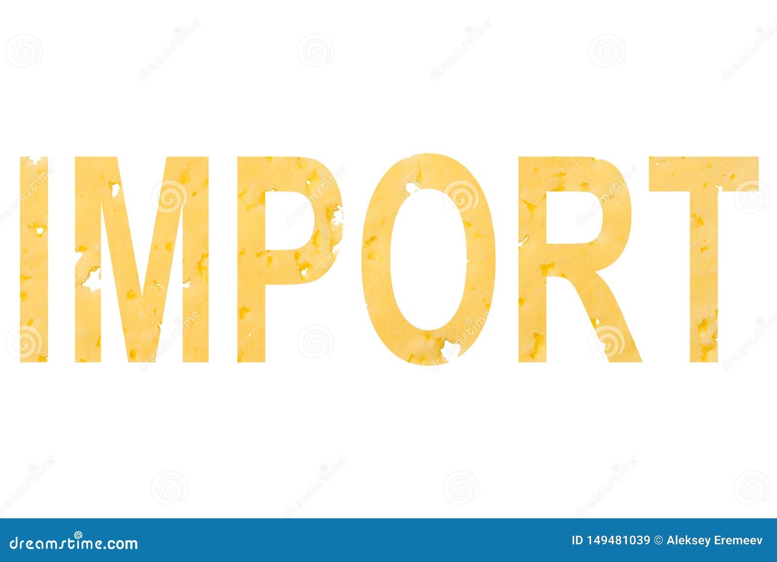 The Word Import Cut Out of Cheese, As a Symbol of Importing Cheese from ... The Word Import Cut Out of Cheese, As a Symbol of Importing Cheese from ...