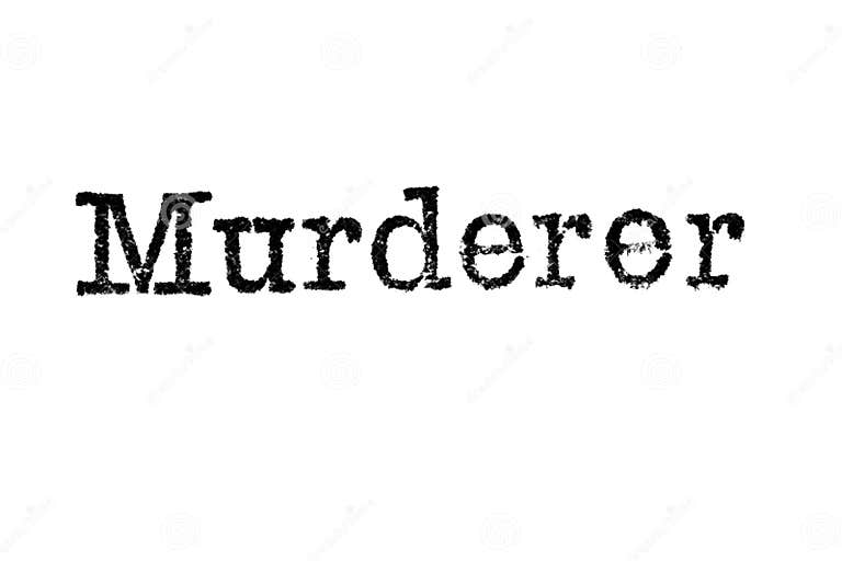 The Word `Murderer` from a Typewriter on White Stock Illustration ...