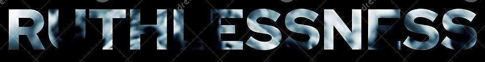 The Word Ruthlessness in Large Letters on a Black Background Stock ...