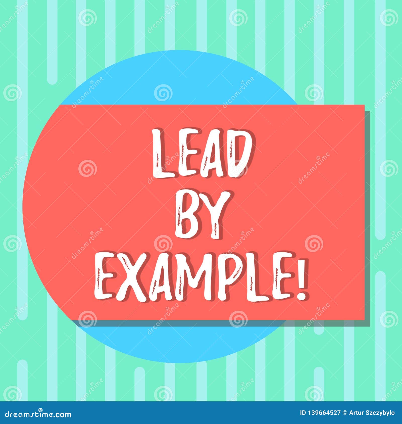 Word Writing Text Lead by Example. Business Concept for Be a Mentor ...