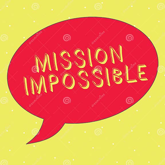 Word Writing Text Mission Impossible. Business Concept for Difficult ...