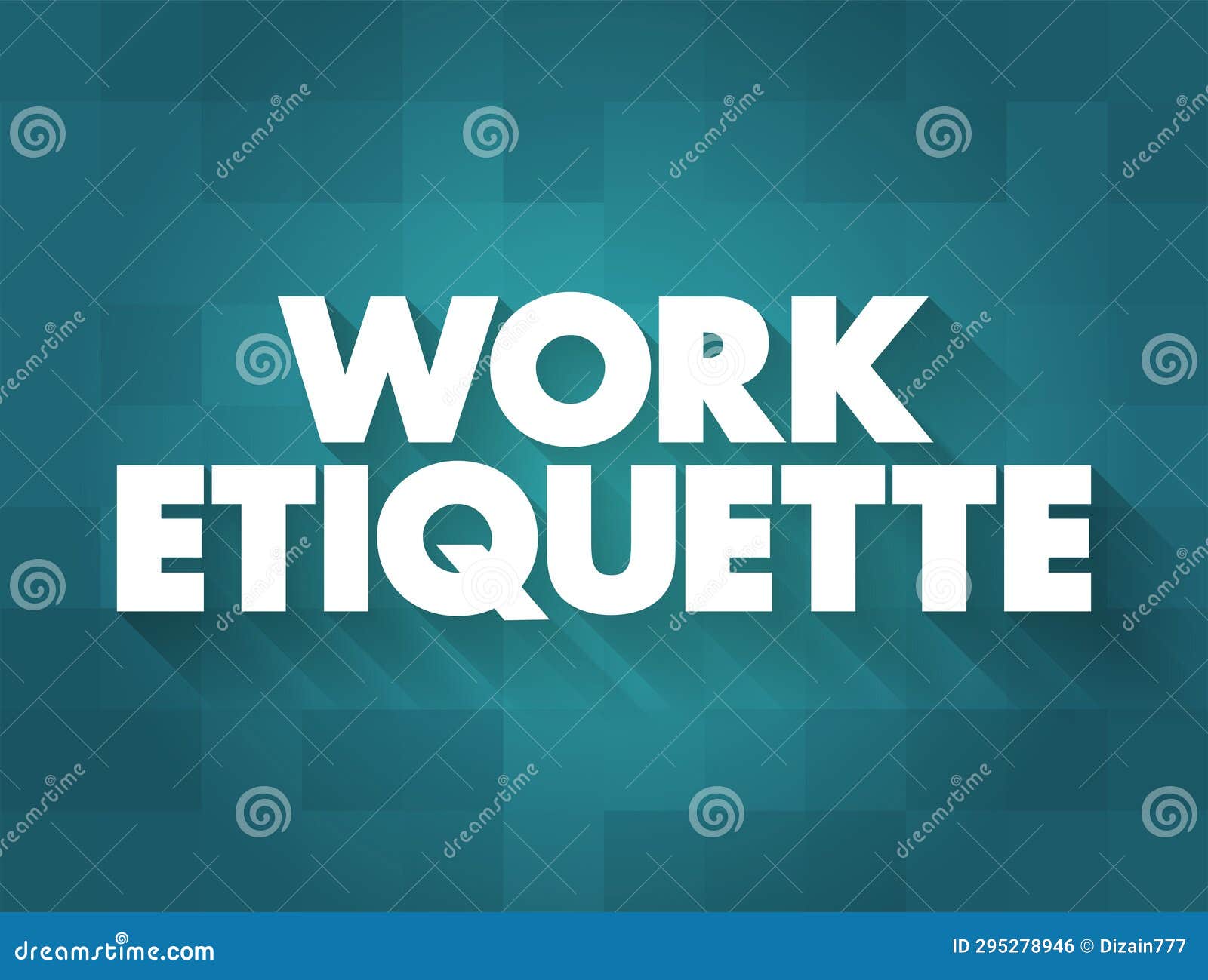 Work Etiquette is a Code that Governs the Expectations of Social ...
