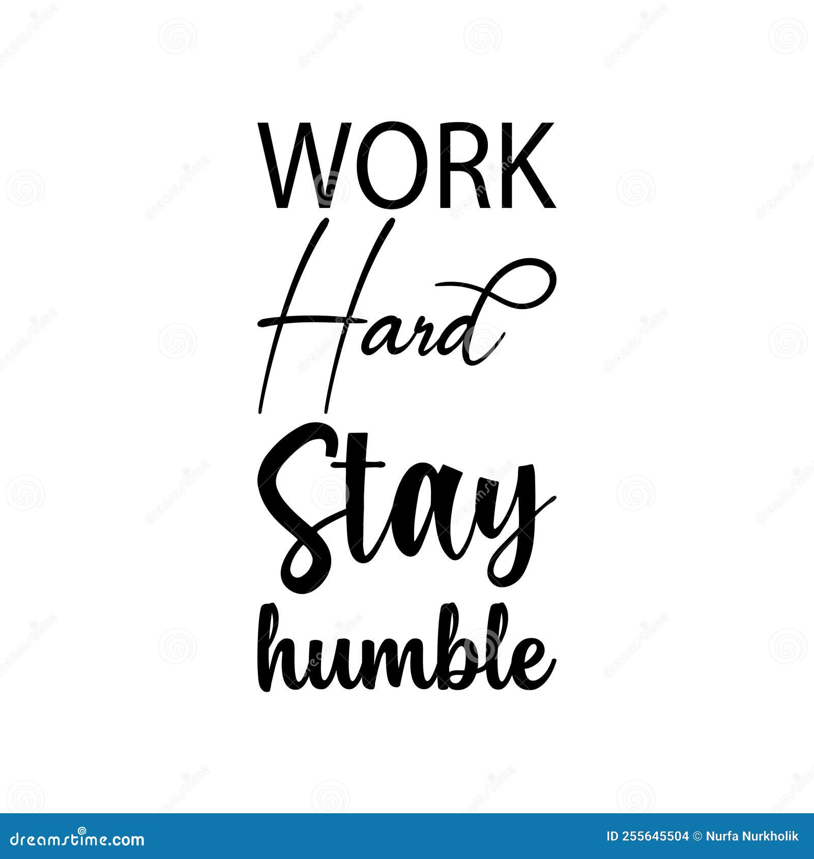 Work Hard Stay Humble Black Letter Quote Stock Vector - Illustration of ...