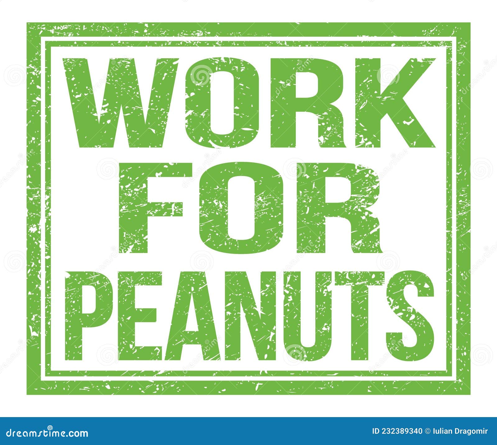 WORK for PEANUTS, Text on Green Grungy Stamp Sign Stock Illustration ...
