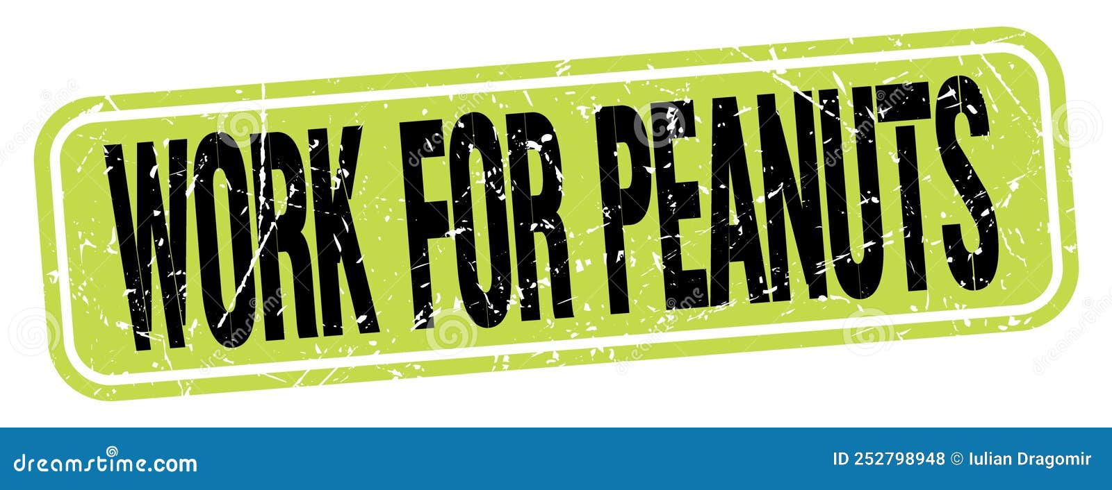 WORK for PEANUTS Text Written on Green-black Stamp Sign Stock ...