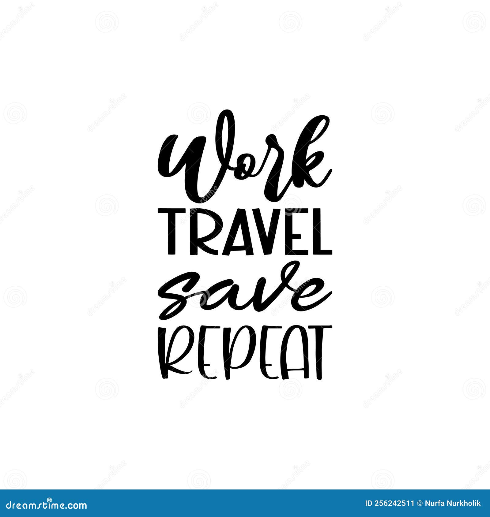 Work Travel Save Repeat Black Letter Quote Stock Vector - Illustration ... Work Travel Save Repeat Black Letter Quote Stock Vector - Illustration ...