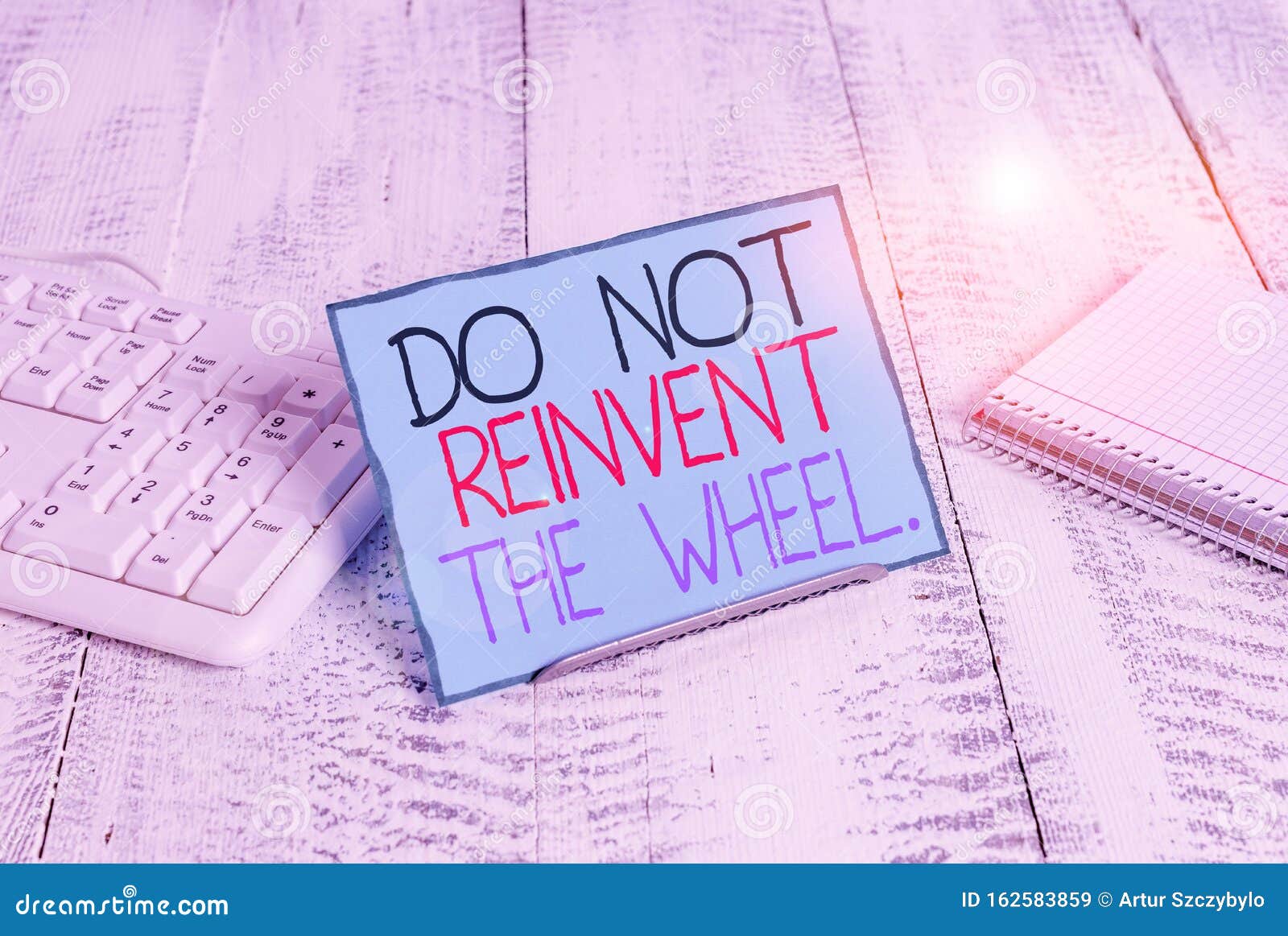 Writing Note Showing Do Not Reinvent the Wheel. Business Photo ...
