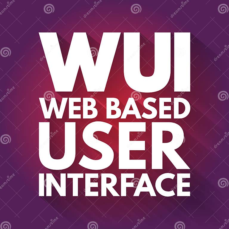 WUI - Web Based User Interface Acronym, Technology Concept Background ...