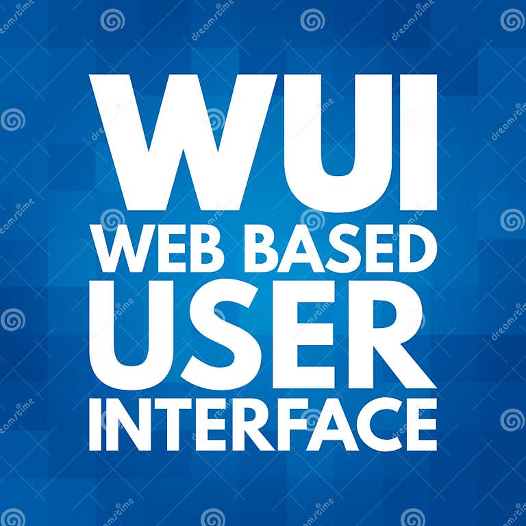 WUI - Web Based User Interface Acronym, Technology Concept Background ...