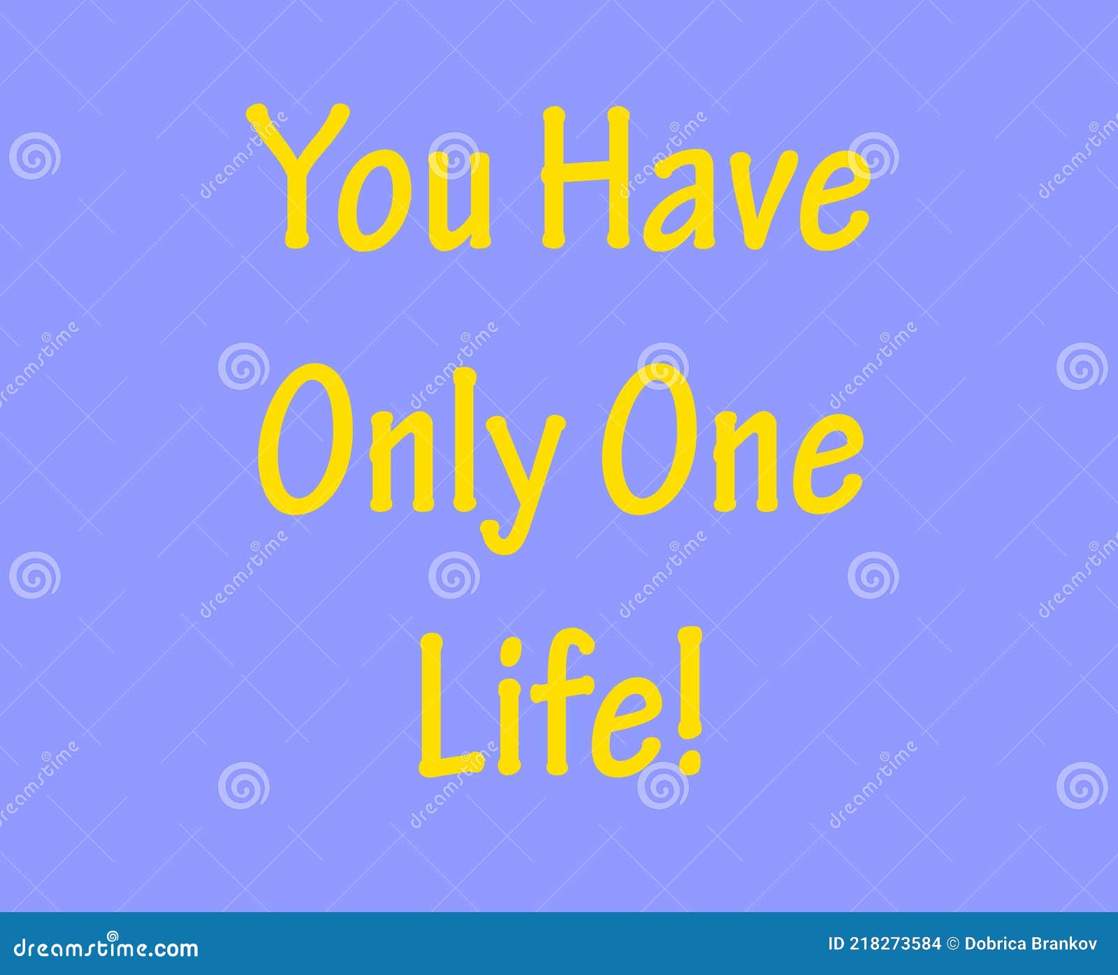 You Have only One Life! stock photo. Image of together - 218273584