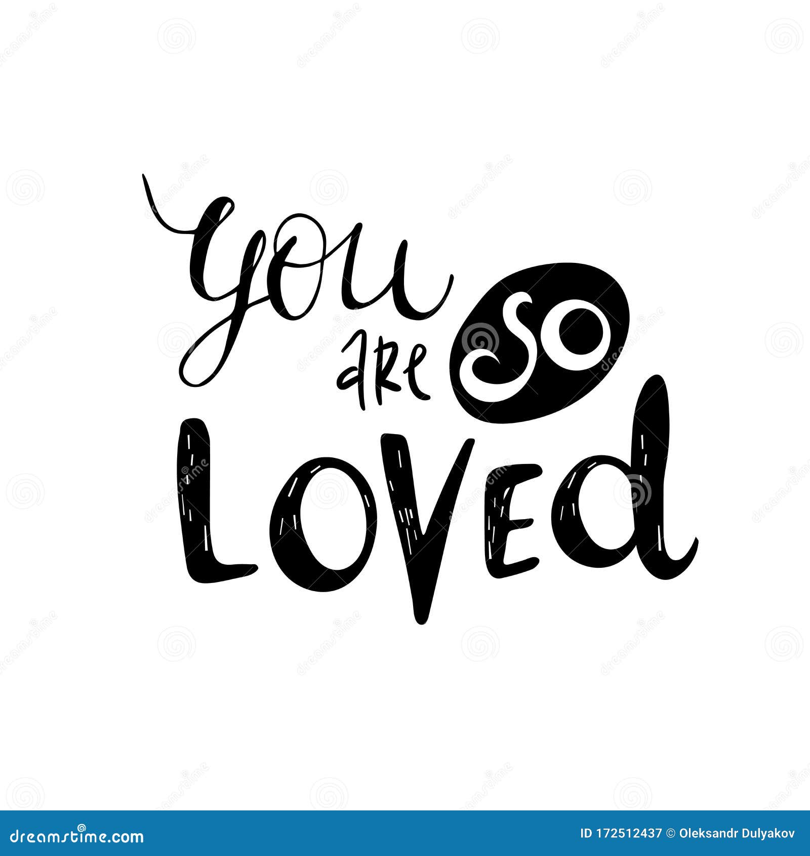 You Are So Loved Black And White Handwritten Lettering Romantic Quote
