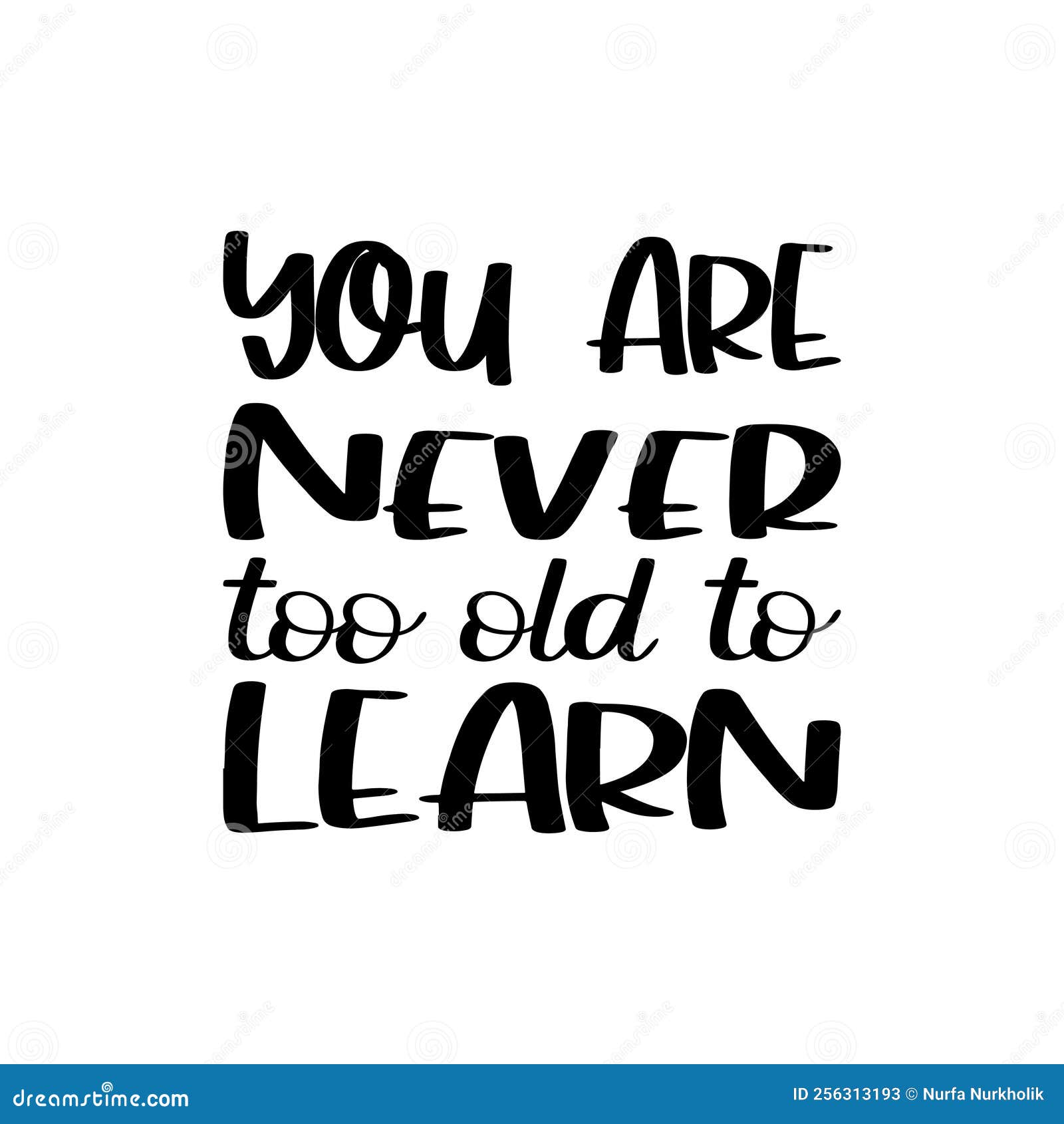 You are Never Too Old To Learn Black Letter Quote Stock Vector ... You are Never Too Old To Learn Black Letter Quote Stock Vector ...