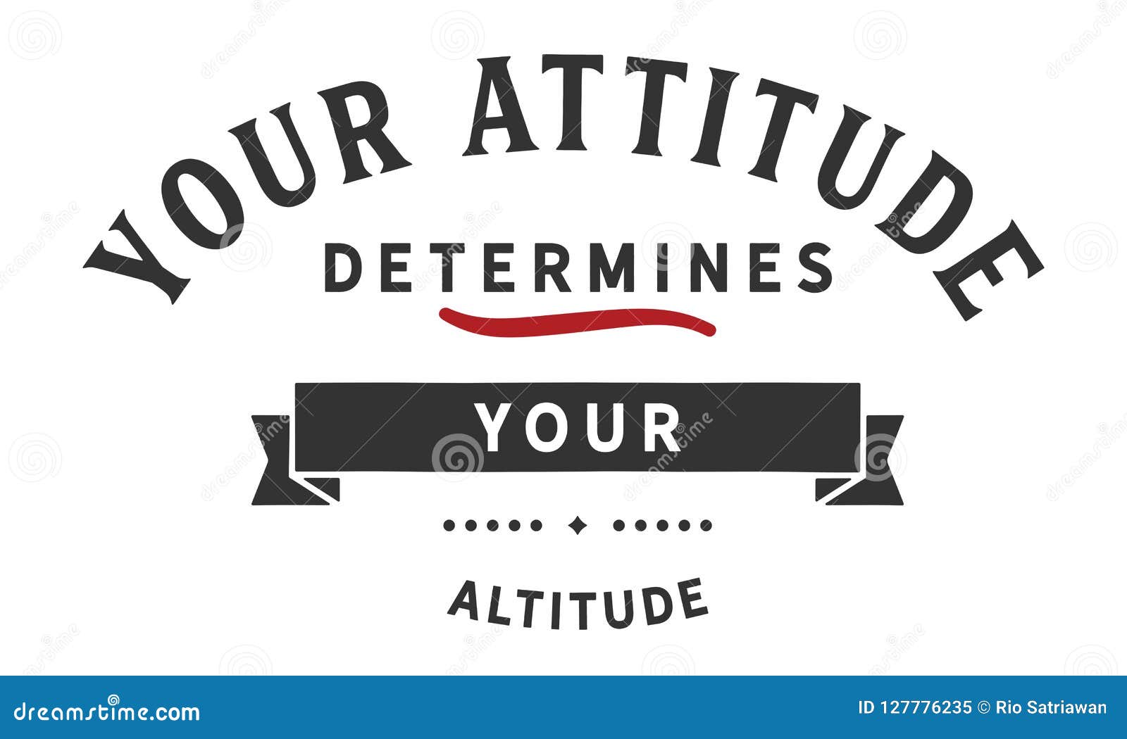 Your Attitude Determines Your Altitude Stock Vector - Illustration of ... Your Attitude Determines Your Altitude Stock Vector - Illustration of ...