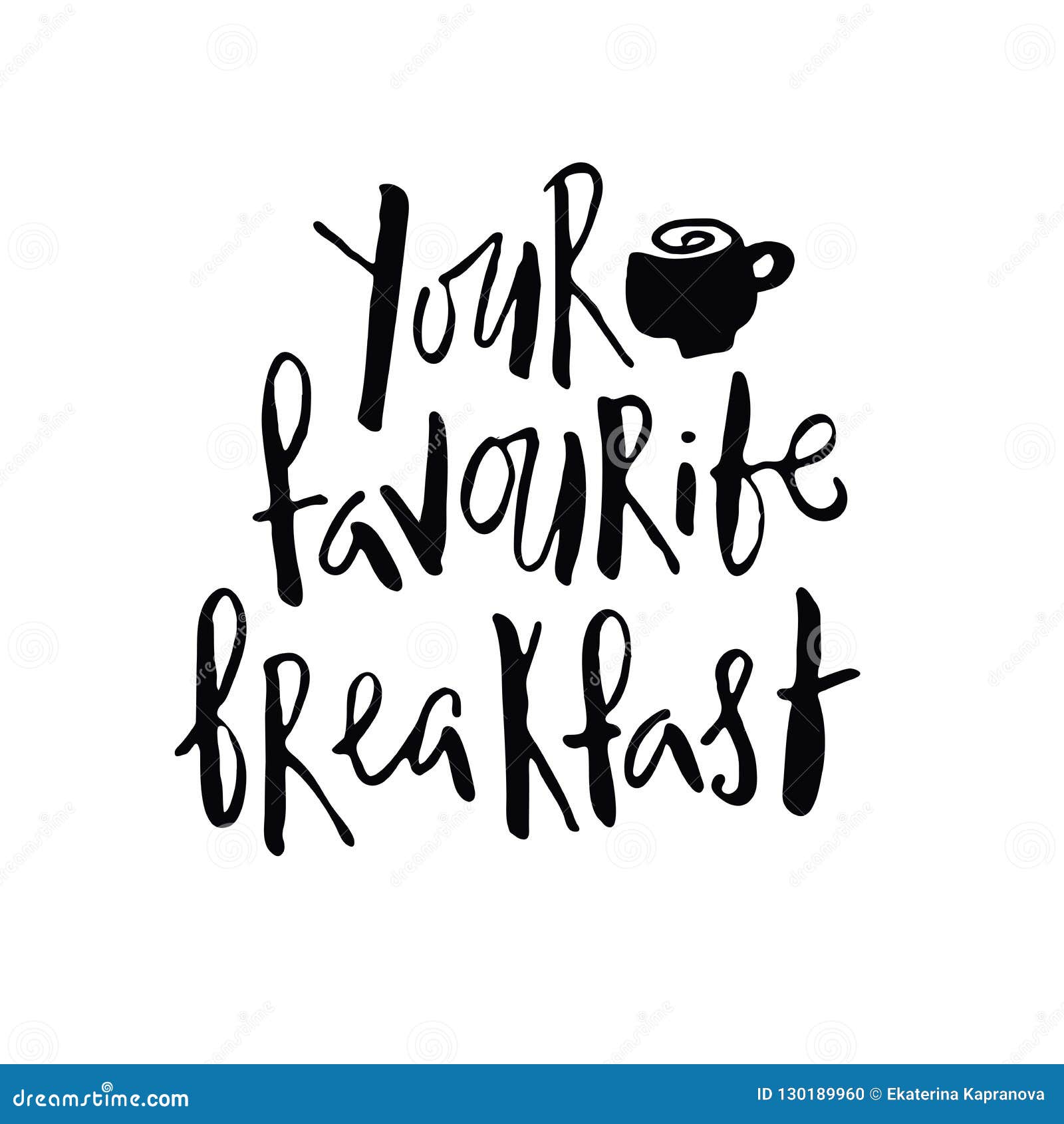 Your Favourite Breakfast. Hand Written Ettering Quote. Stock Vector ...